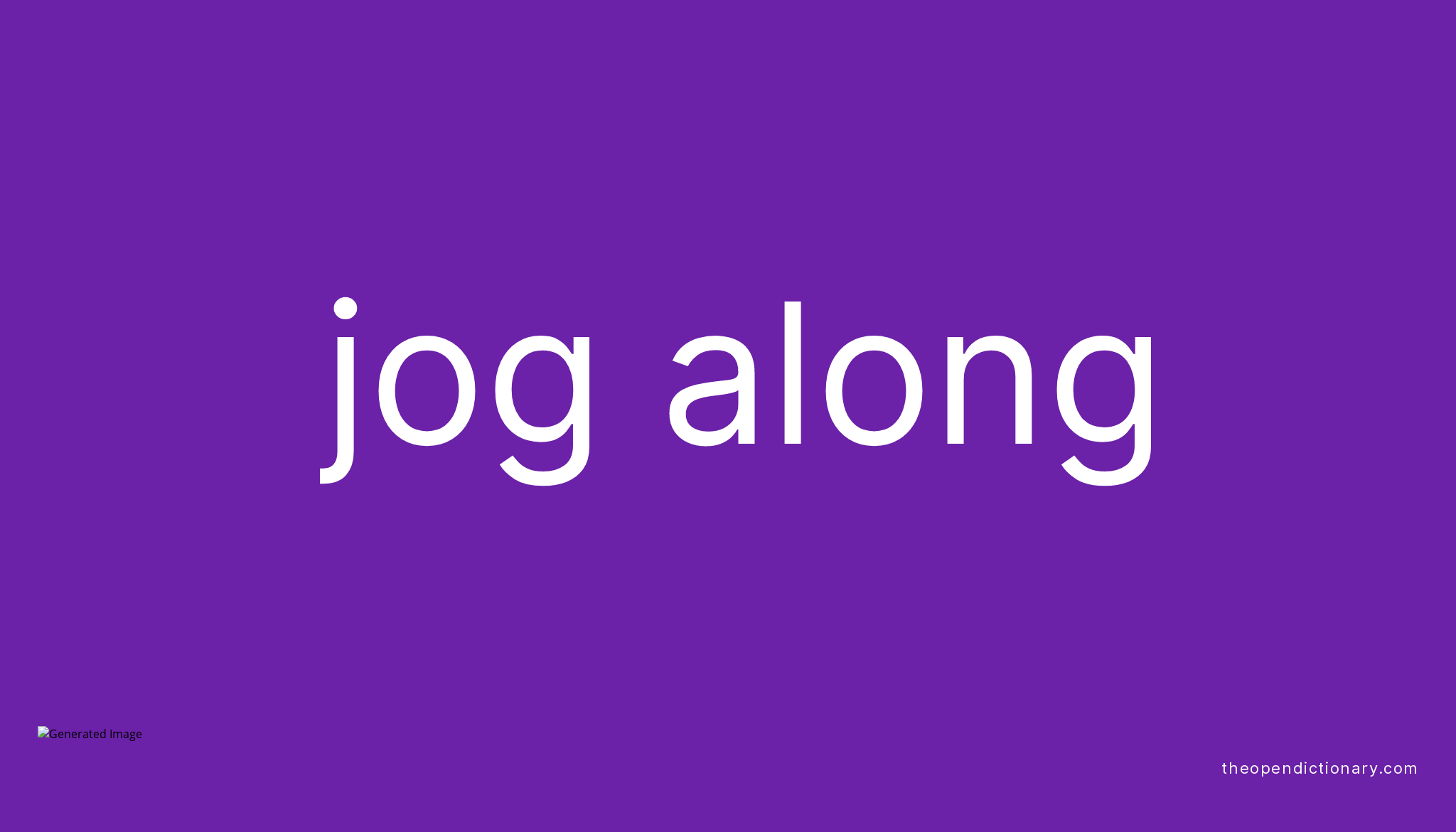 JOG ALONG Phrasal Verb JOG ALONG Definition Meaning And Example jog-along-phrasal-verb-jog-along-definition-meaning-and-example